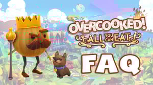 Overcooked! All You Can Eat: Updated FAQs