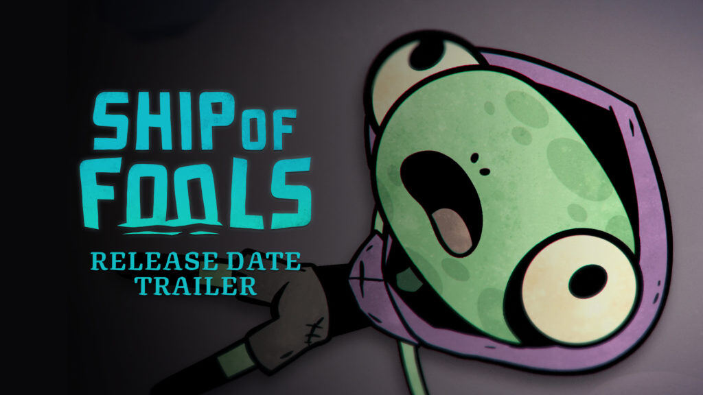Ship of Fools Release date!